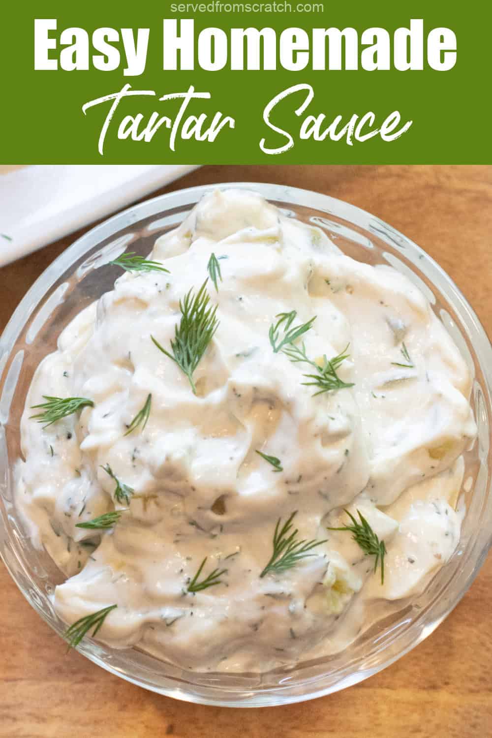 Easy Homemade Tartar Sauce - Served From Scratch
