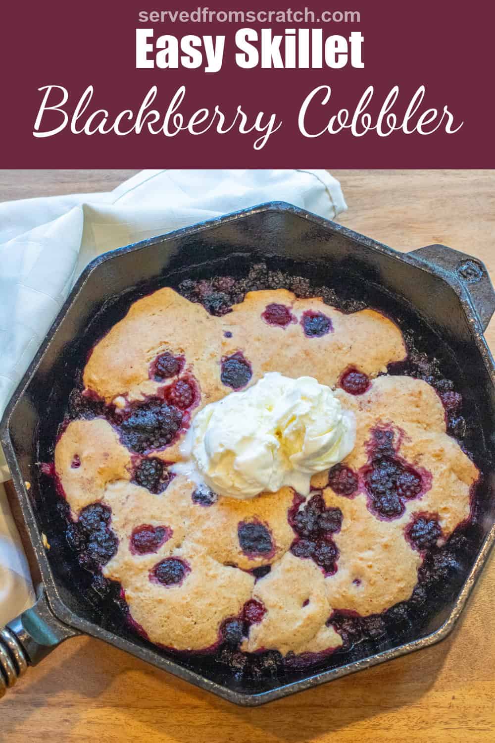 Easy Skillet Blackberry Cobbler - Served From Scratch