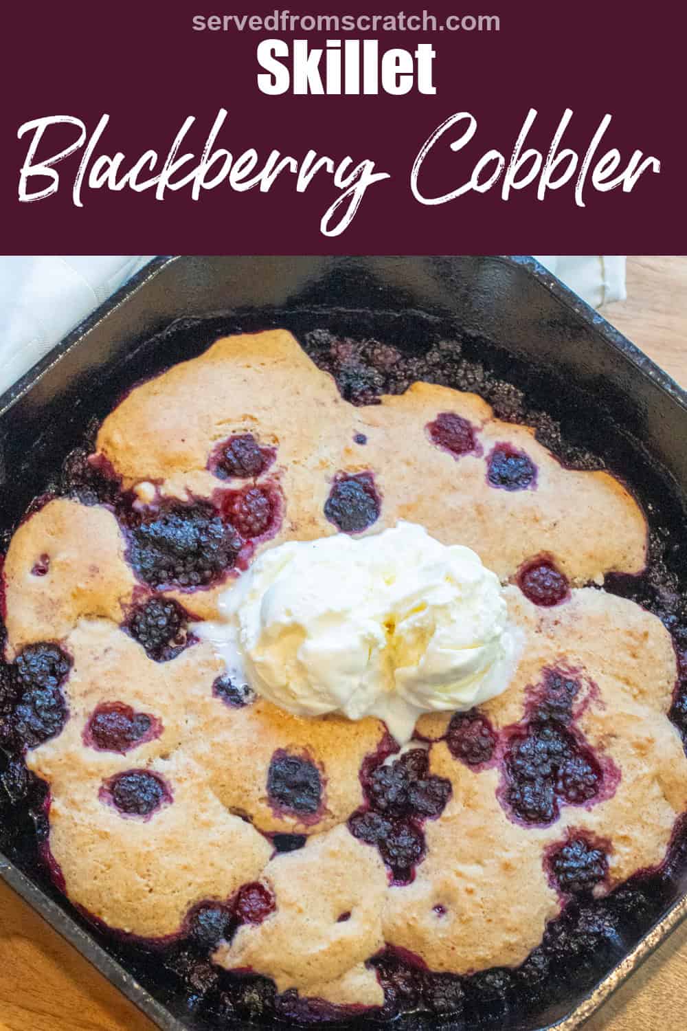 Easy Skillet Blackberry Cobbler - Served From Scratch