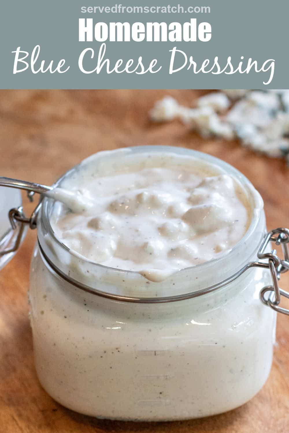 Homemade Blue Cheese Dressing - Served From Scratch